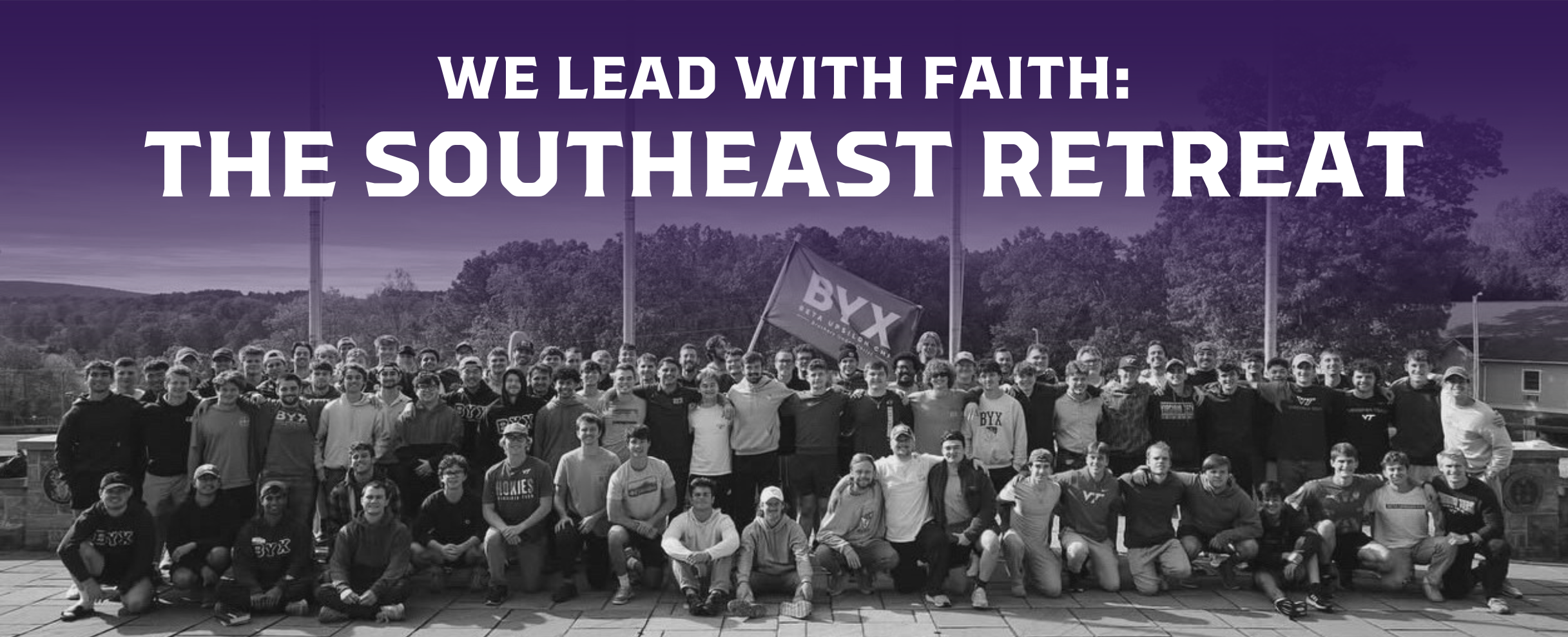 We Lead with Faith. - The Southeast Retreat - Beta Upsilon Chi Fraternity
